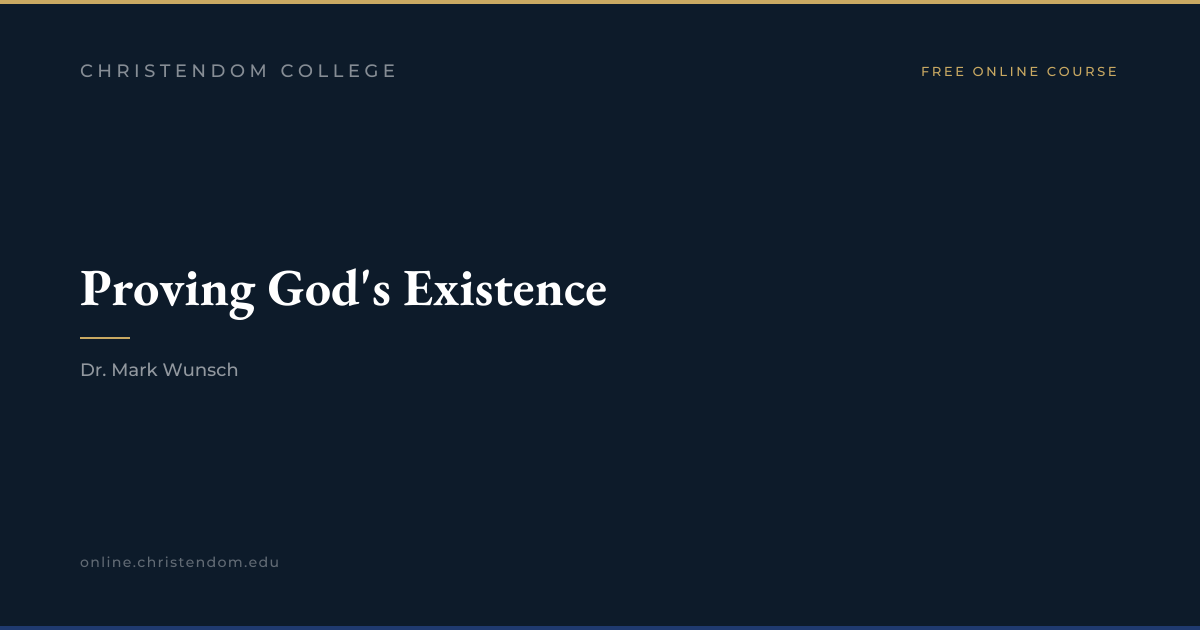 Proving God's Existence | Christendom College